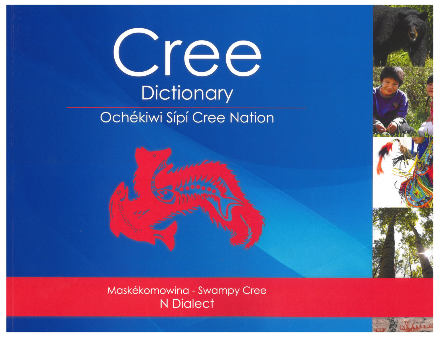 Ochékiwi Sípí Cree Dictionary – To learn our language, and inherit our ...